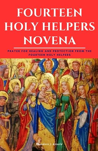 FOURTEEN HOLY HELPERS NOVENA: Prayer for Healing and Protection from ...
