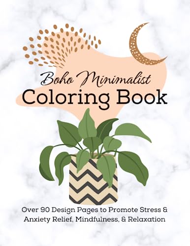 Boho Minimalist Coloring Book: Over 90 Design Pages to Promote Stress ...