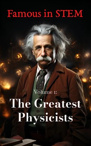 Famous in STEM: The Greatest Physicists by Javier Sanz | Goodreads