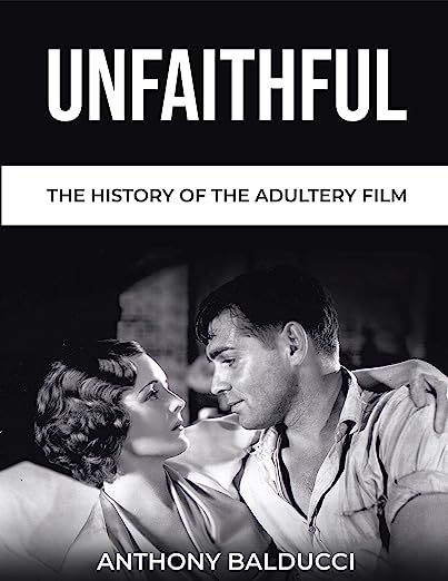 Unfaithful : The History of the Adultery Film by Anthony Balducci ...