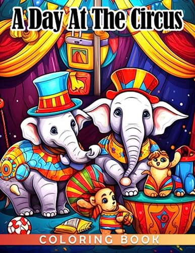 A Day At The Circus Coloring Book: Reawaken Your Inner Child With ...