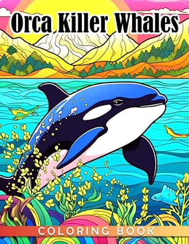 Orca Killer Whales Coloring Book: Incredible Coloring Pages Featuring ...
