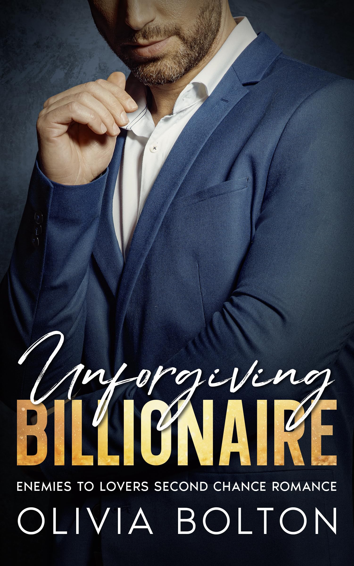 Unforgiving Billionaire by Olivia Bolton | Goodreads