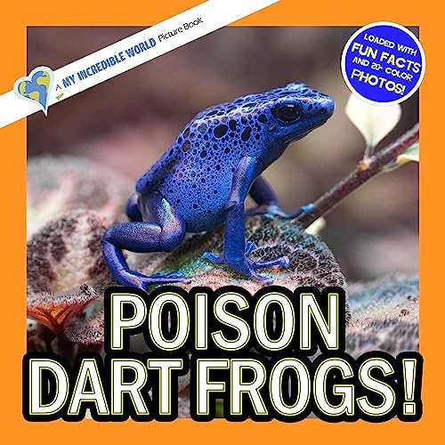 Poison Dart Frogs!: A My Incredible World Picture Book for Children by ...