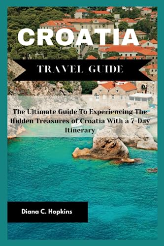 Croatia Travel Guide 2023: The Ultimate Guide To Experiencing The ...