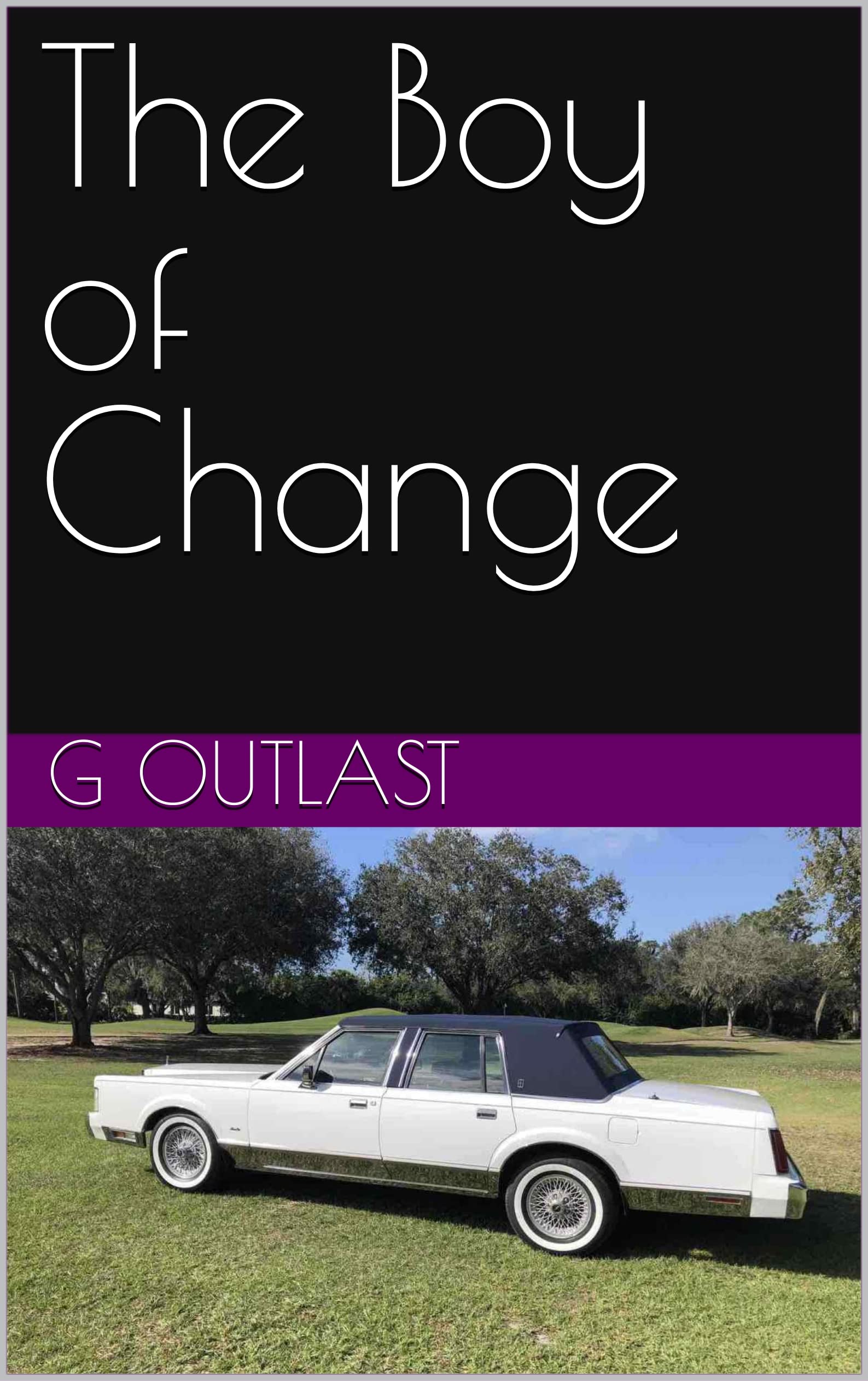 The Boy of Change by G. Outlast | Goodreads