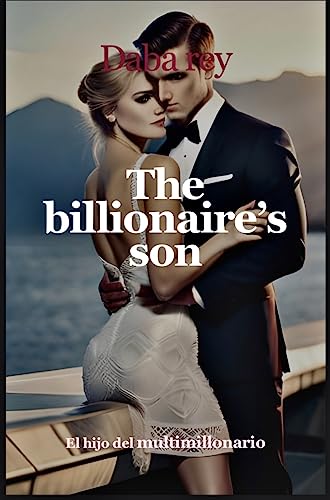 The billionaire's son: El hijo del multimillonario by Dabarey | Goodreads