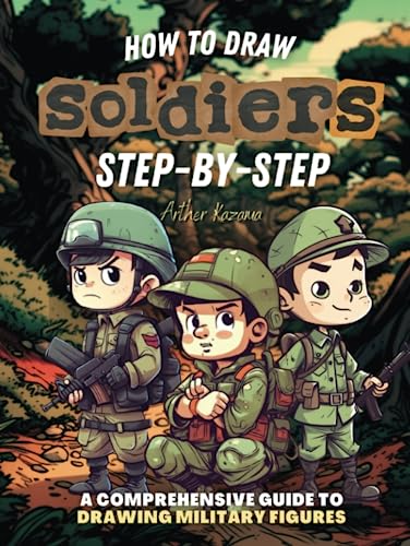 How to Draw Soldiers Step-by-Step: A Comprehensive Guide to Drawing ...