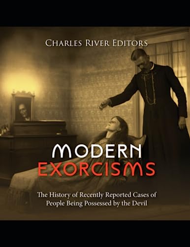 Modern Exorcisms: The History of Recently Reported Cases of People ...