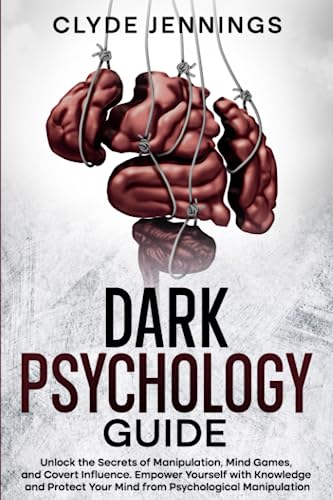Dark Psychology Guide: Unlock the Secrets of Manipulation, Mind Games ...