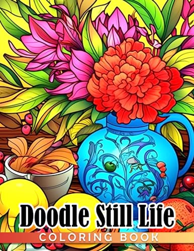 Doodle Still Life Coloring Book: Stunning Coloring Pages Of Doodle ...