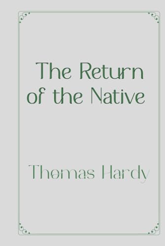 The Return of the Native: Elegance Premium Edition by Thomas Hardy ...