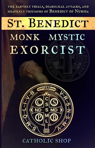St. Benedict: Monk, Mystic, Exorcist by Catholic Shop | Goodreads