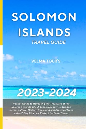 Solomon Islands Travel Guide 2023-2024: Pocket Guide to Revealing the ...