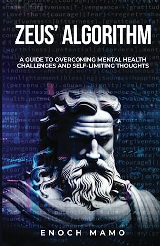 ZEUS' ALGORITHM: A GUIDE TO OVERCOMING MENTAL HEALTH CHALLENGES AND ...