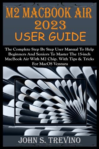 M2 MacBook Air 2023 User Guide: The Complete Step By Step User Manual ...