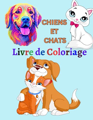 Livre de Coloriage ( Chiens et Chats ): 107 Chiens et Chats à Colorier ...