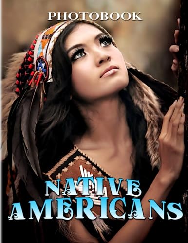Native Americans Photography Book: Picture Book Of Mythology And ...