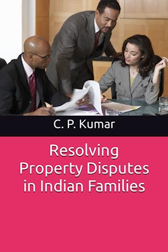 Resolving Property Disputes in Indian Families by C. P. Kumar | Goodreads