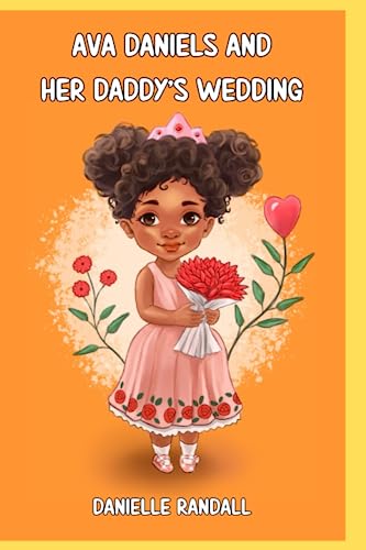 Ava Daniels & Her Daddy's Wedding by Danielle Randall | Goodreads