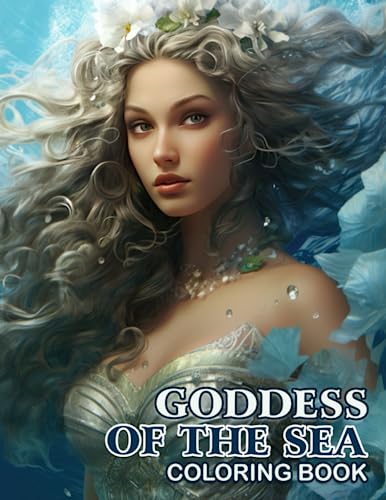 Goddess Of The Sea Coloring Book: Experience the Joy of Coloring the ...