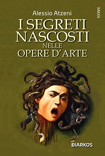 I segreti nascosti nelle opere d'arte by Alessio Atzeni | Goodreads