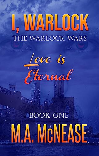 I, Warlock: The Warlock Wars Book I: A Spellbinding Tale of Witchcraft, Warlocks, and a Love ...