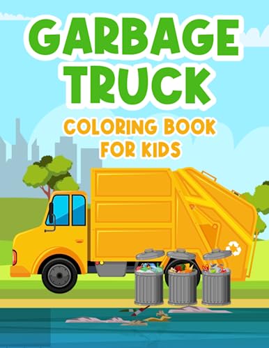 Garbage Trucks Coloring Book For Kids: Amazing Recycling Trash Truck ...