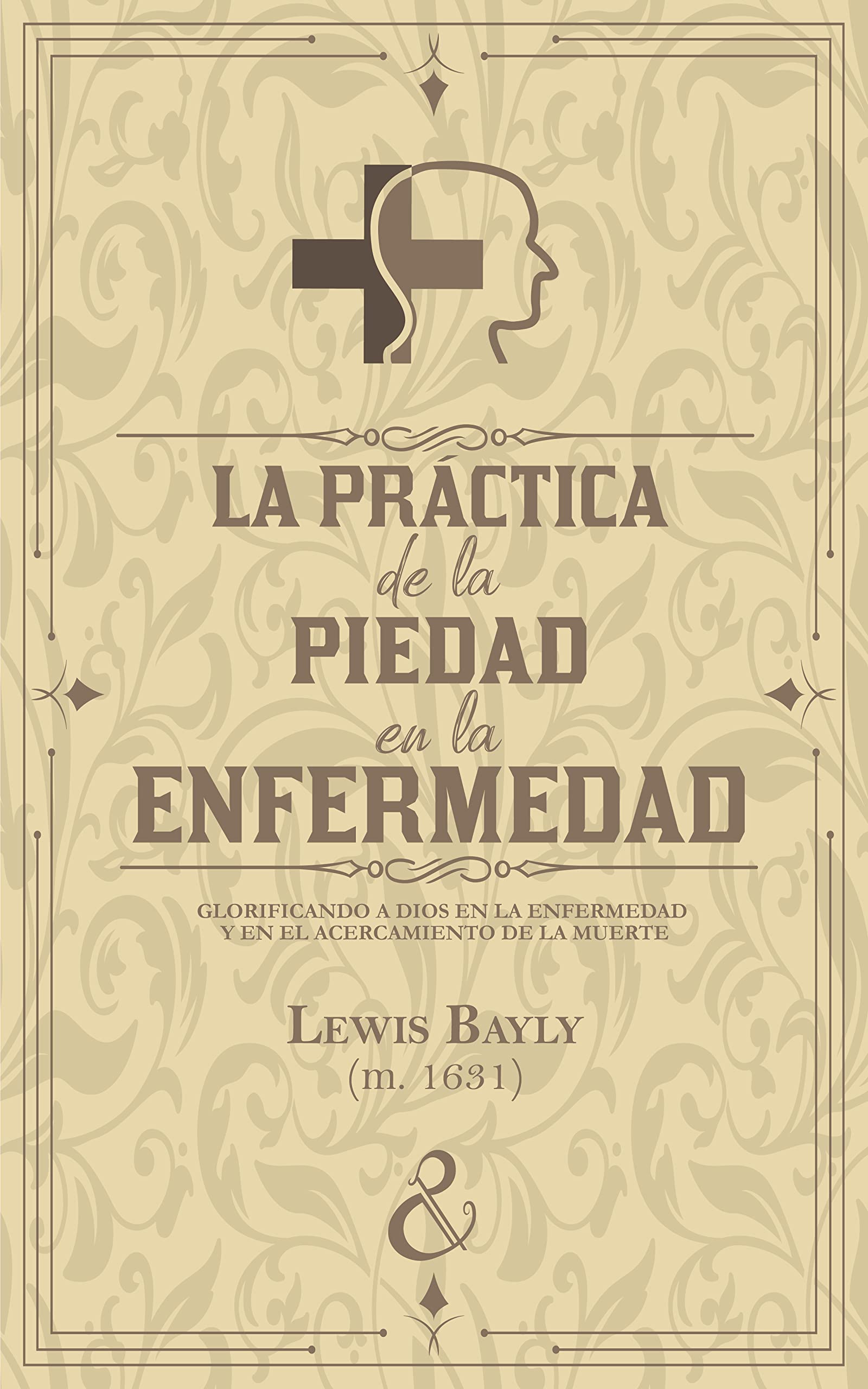 La práctica de la piedad en la enfermedad: Glorificando a Dios en la ...