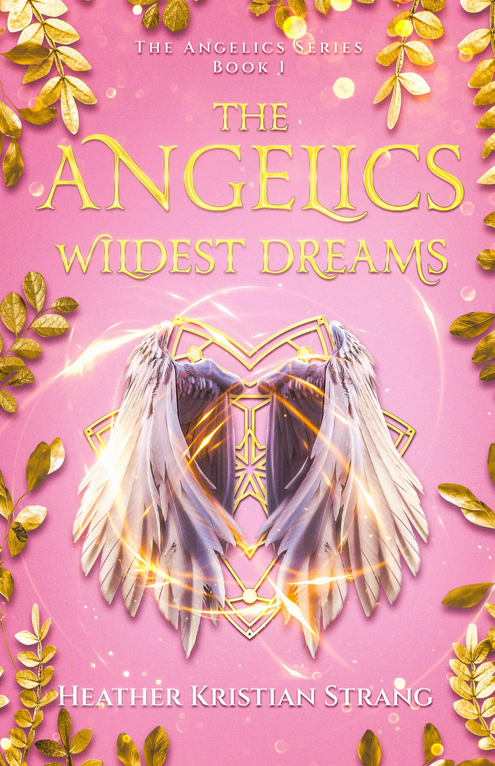 The Angelics: Wildest Dreams by Heather Kristian Strang | Goodreads