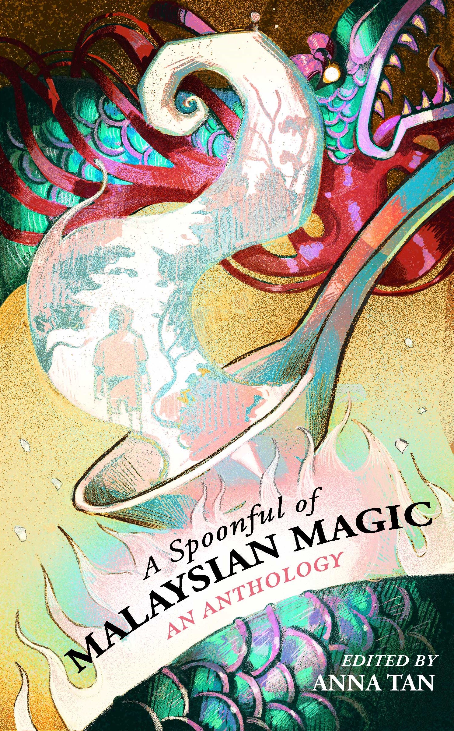 A Spoonful of Malaysian Magic: An Anthology by Anna Tan | Goodreads