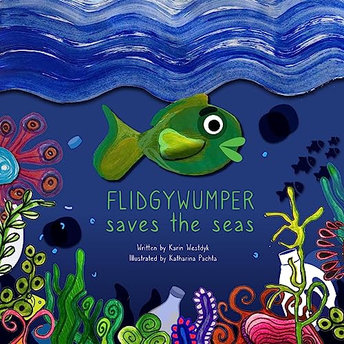 Flidgywumper Saves the Seas: Story of how a little green fish saves the ...