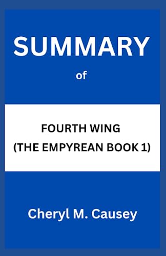 SUMMARY of Fourth Wing: (The Empyrean Book 1) by Cheryl M. Causey ...