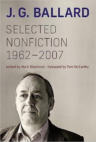 Selected Nonfiction, 1962-2007 by J.G. Ballard | Goodreads
