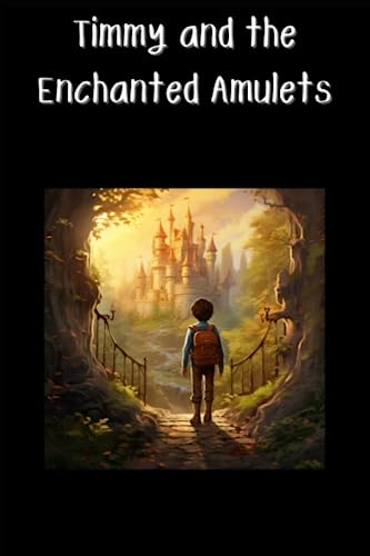 Timmy and the Enchanted Amulets by Edwin Mystero | Goodreads