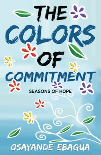 The Colors of Commitment: Seasons of Hope by OSAYANDE EBAGUA | Goodreads