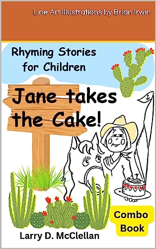 Jane takes the Cake: Rhyming Stories for Children by Larry D. McClellan ...
