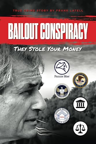 Bailout Conspiracy: They Stole Your Money by Frank Latell | Goodreads