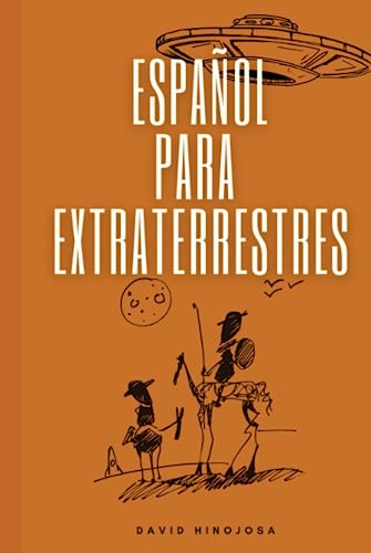 Español para Extraterrestres (Spanish Edition) by David Hinojosa ...