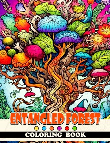 Entangled Forest Coloring Book: Explore The Magical Nature Coloring Pages With Botanical Plants ...