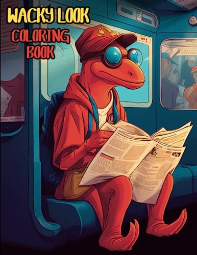 Wacky Look Coloring Book: Fun for Kids of All Ages: A wacky and out of ...