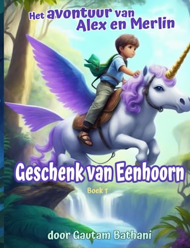 Het avontuur van Alex en Merlin - Geschenk van Eenhoorn: Magische ...