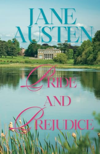 Pride and Prejudice: Jane Austen’s 1813 Classic Regency Romance by Jane ...