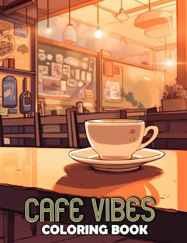 Cafe Vibes Coloring Book: Indulge in 30 Cozy Cafe Illustrations for a ...