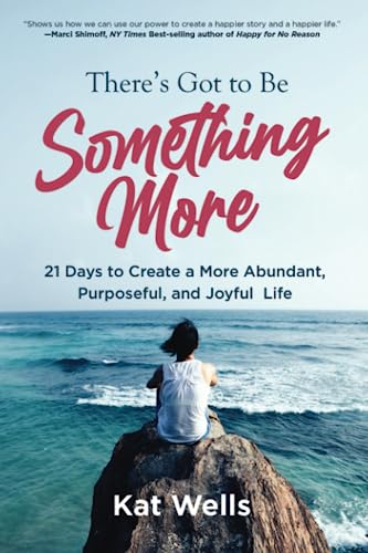 There's Got to Be Something More: 21 Days to Create a More Abundant ...