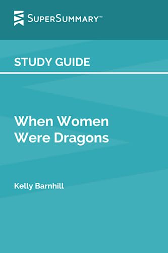 Study Guide: When Women Were Dragons by Kelly Barnhill by SuperSummary ...
