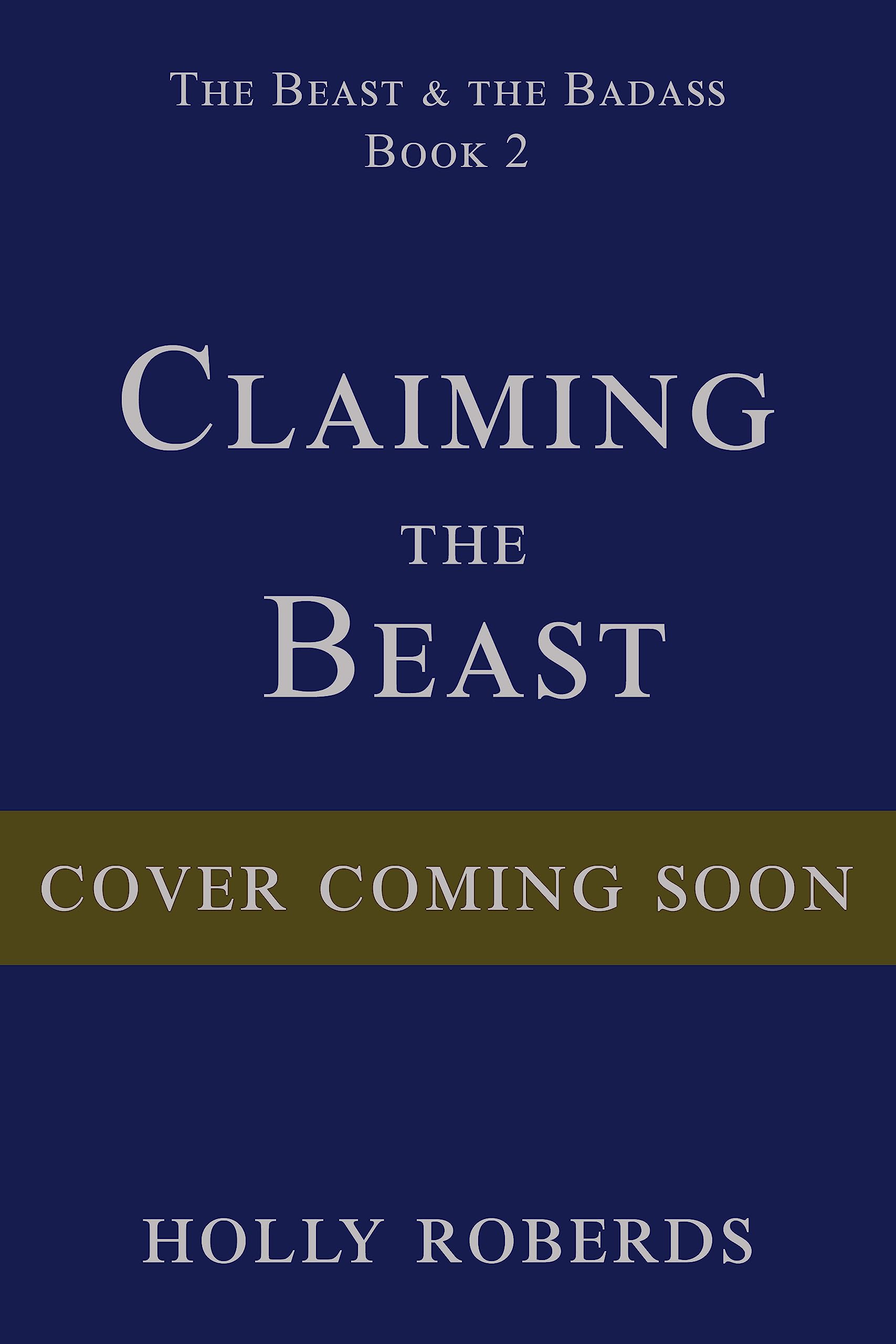 Claiming the Beast by Holly Roberds | Goodreads