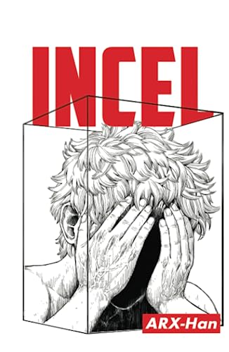 INCEL: A Novel by ARX-Han | Goodreads