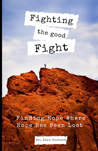 Fighting The Good Fight: finding hope where hope has been lost by Sean ...