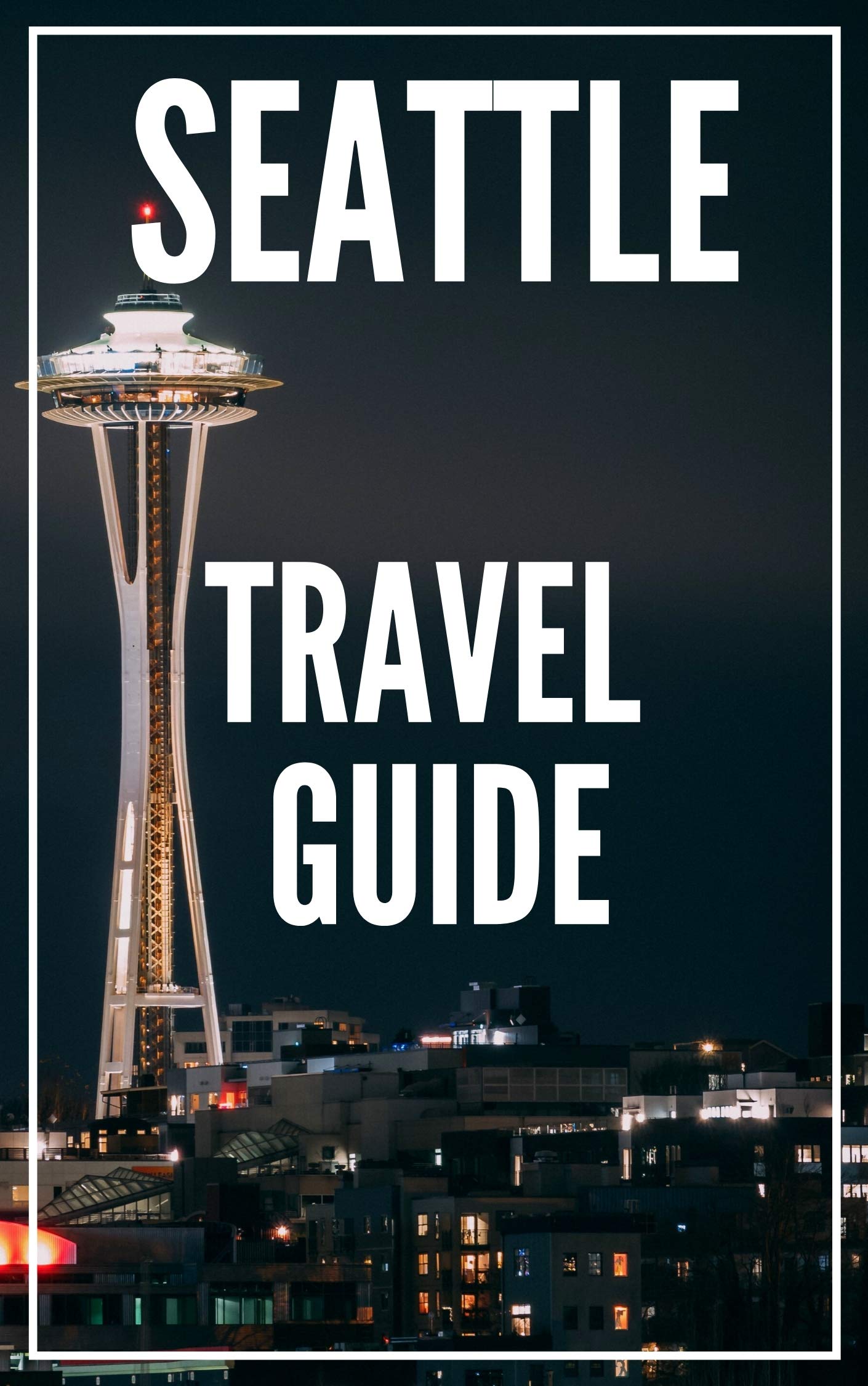 SEATTLE 2023 Travel Guide : 20 Cool Things to do during your Trip to ...